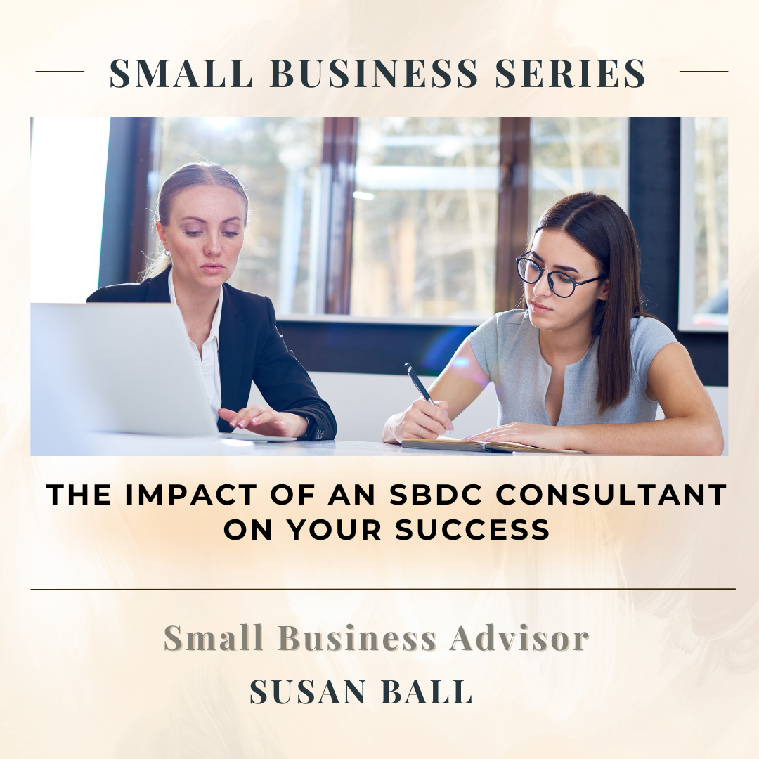 How an SBDC Consultant Can Help You – Susan's Reflections