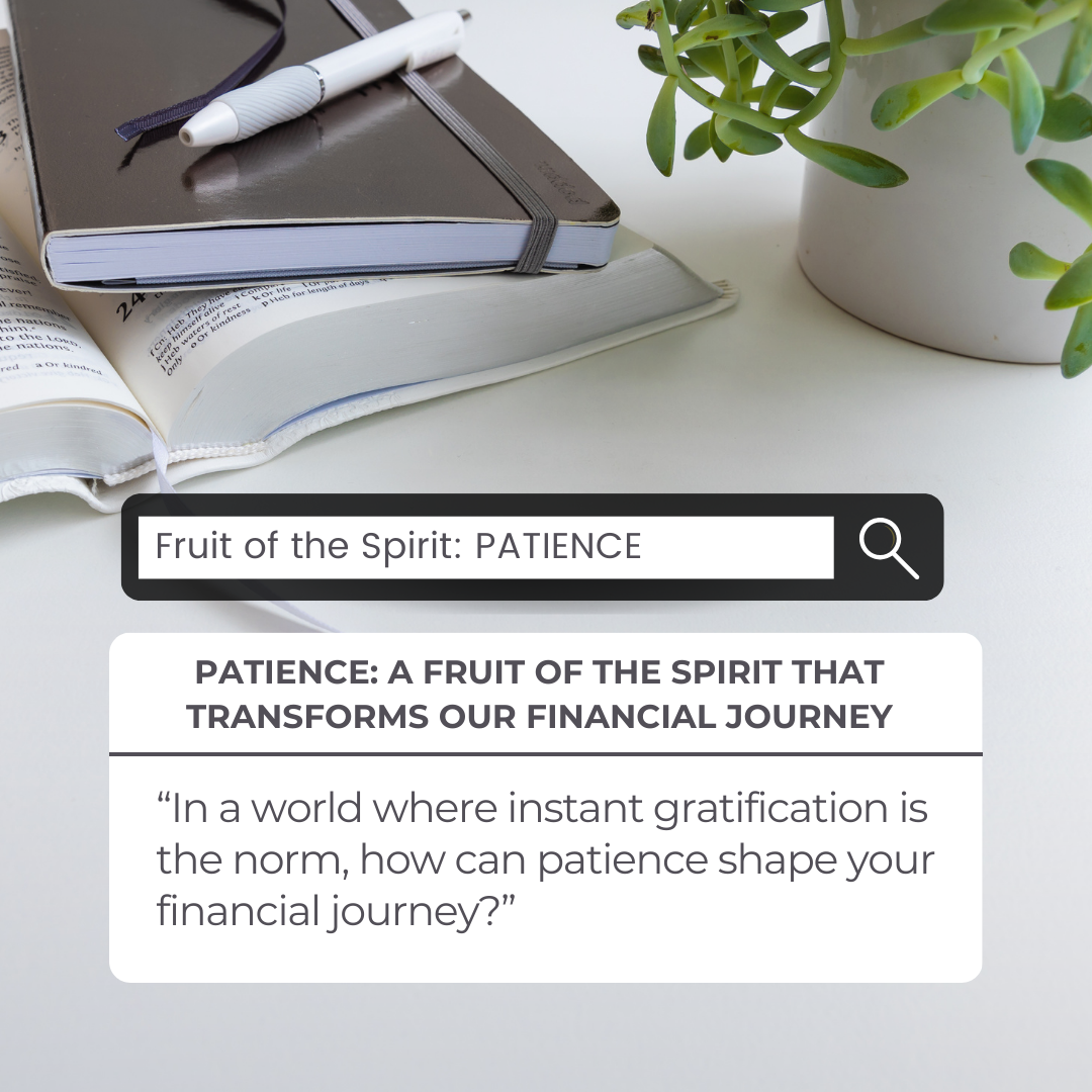 Patience: A Fruit of the Spirit that Transforms Our Financial Journey ...